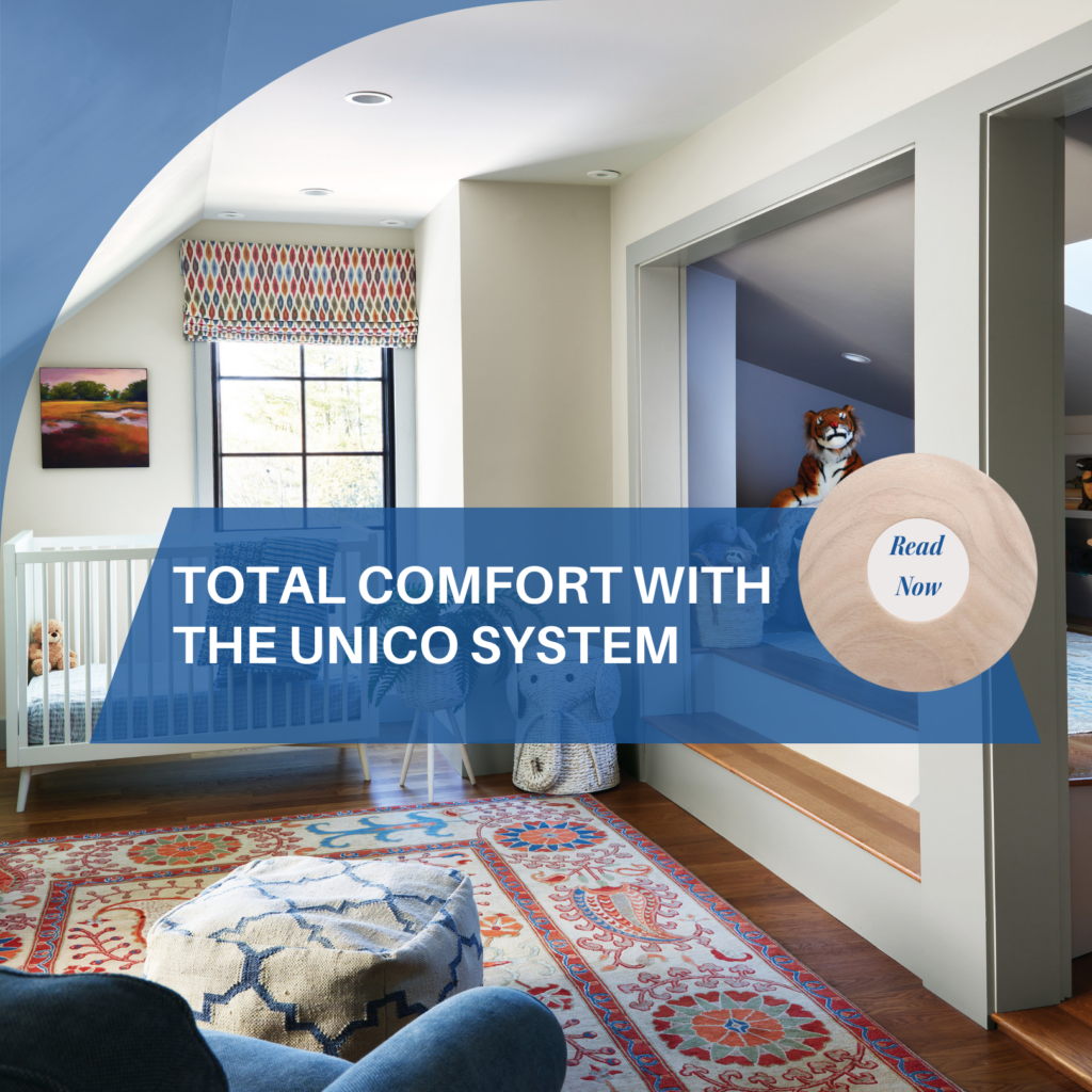 Total Comfort with The Unico System - The Unico System